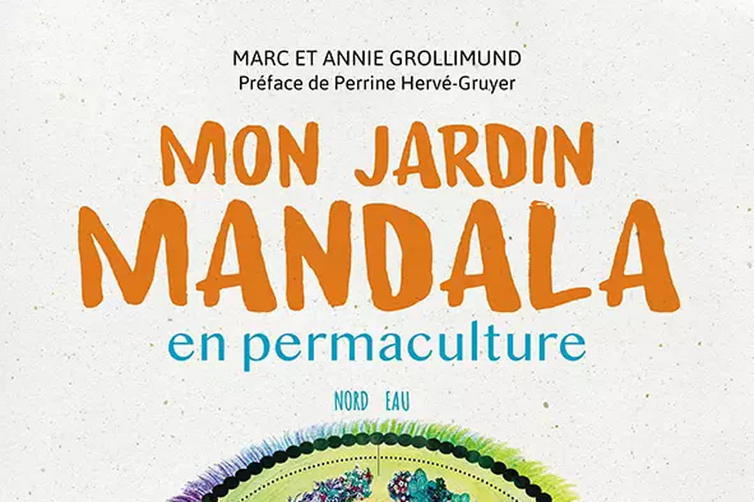 Mon jardin mandala en permaculture de Marc et Annie Grollimund